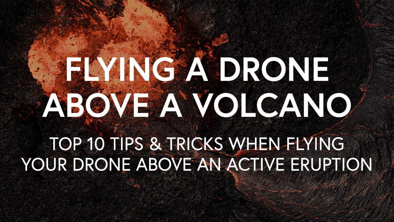 New on YouTube - Top 10 Tips When Flying a Drone Above a Volcano